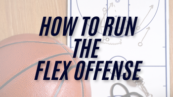 How to Run the Flex Offense: Movement Patterns and Scoring Opportuniti ...